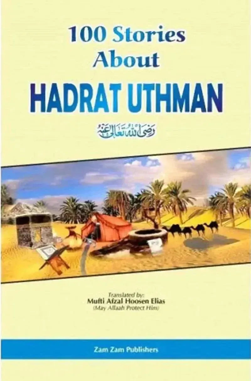 100 Stories About Hadhrat Uthmaan (R.A) Published by ZamZam... – Mecca ...