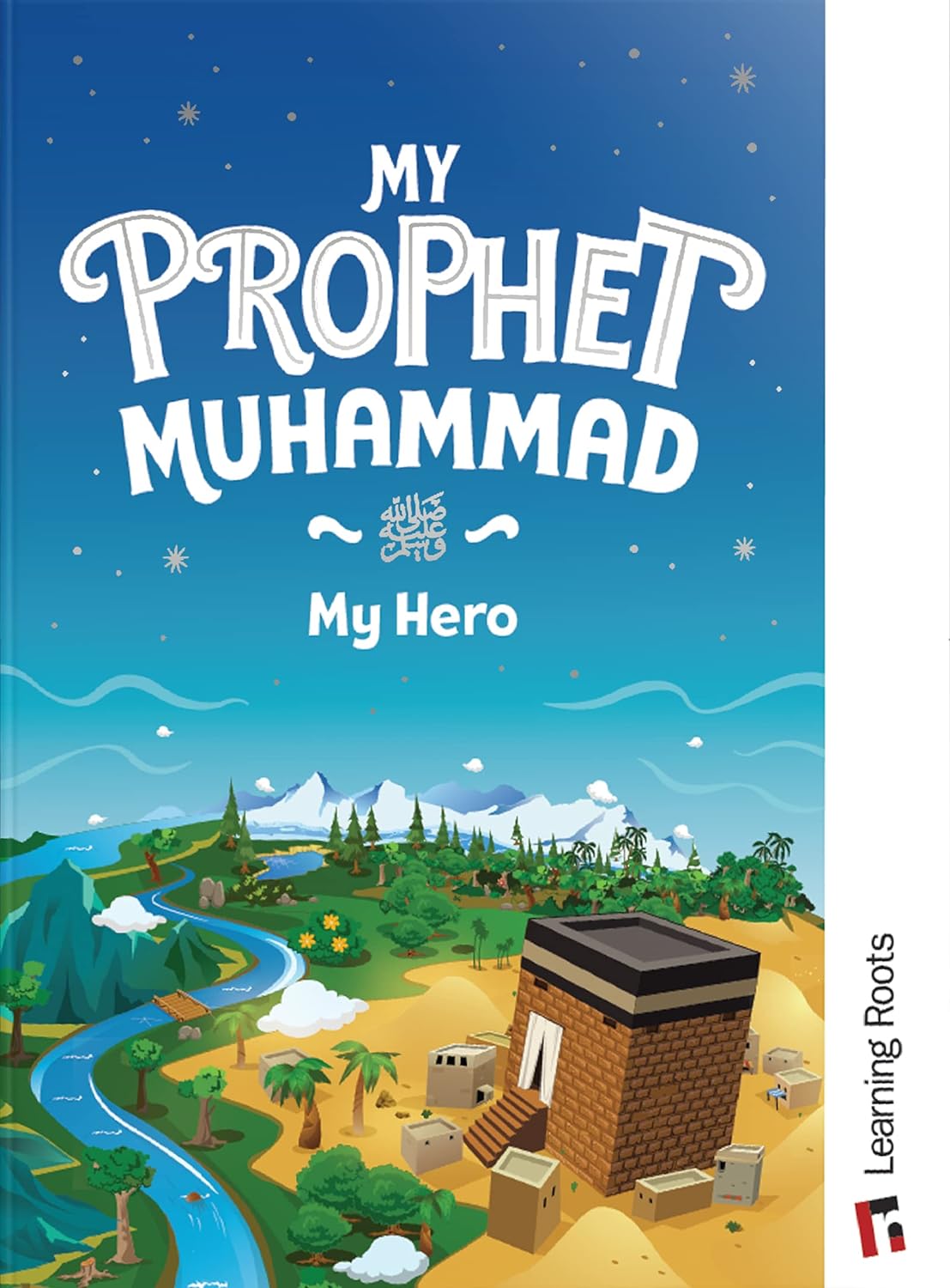 My Prophet Muhammad (ﷺ): My Hero – Mecca Books
