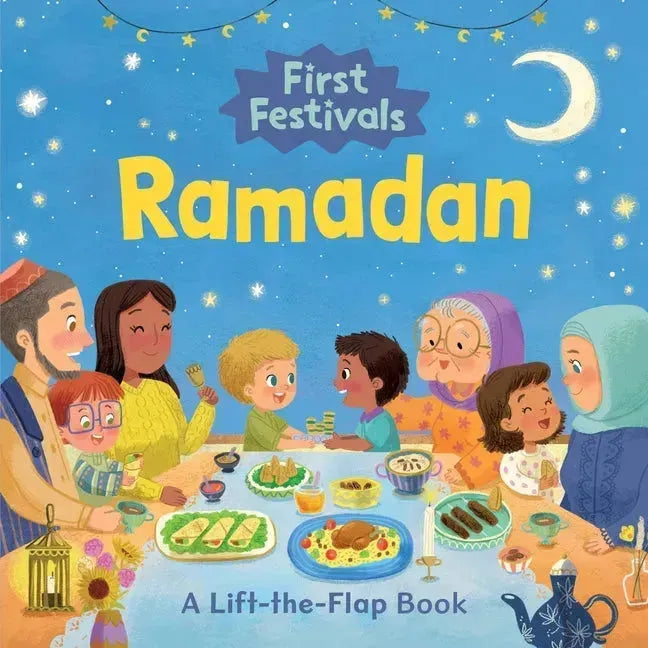 First Festivals: Ramadan: A Lift-The-Flap Book – Mecca Books