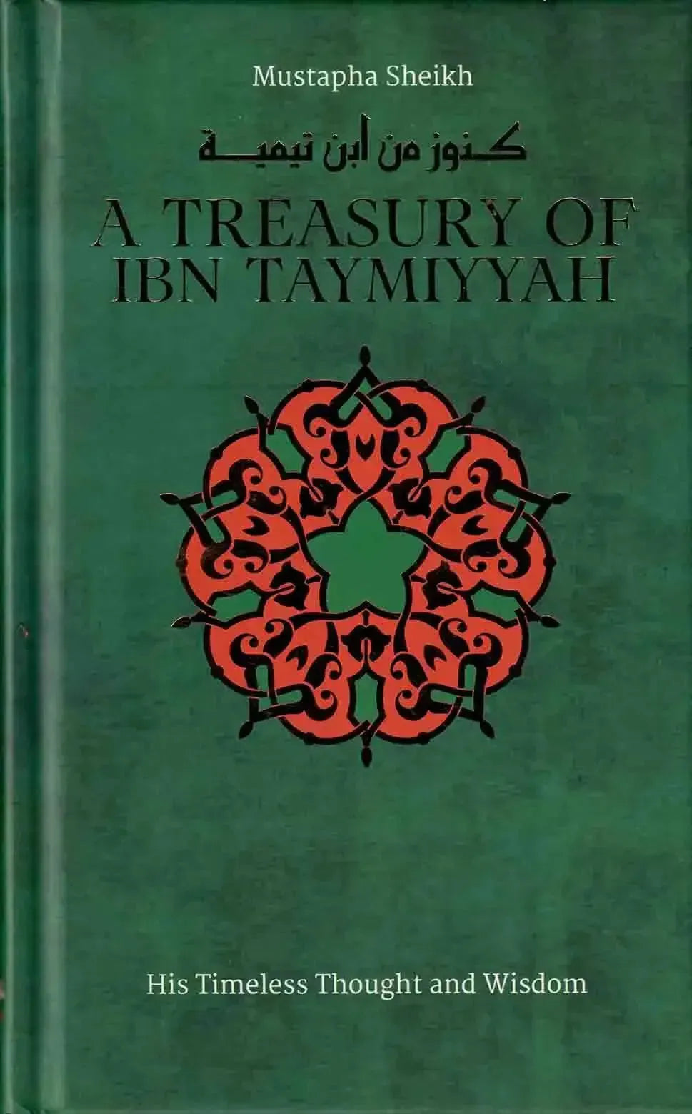 A Treasury of Ibn Taymiyyah: His Timeless Thought and Wisdom... – Mecca ...