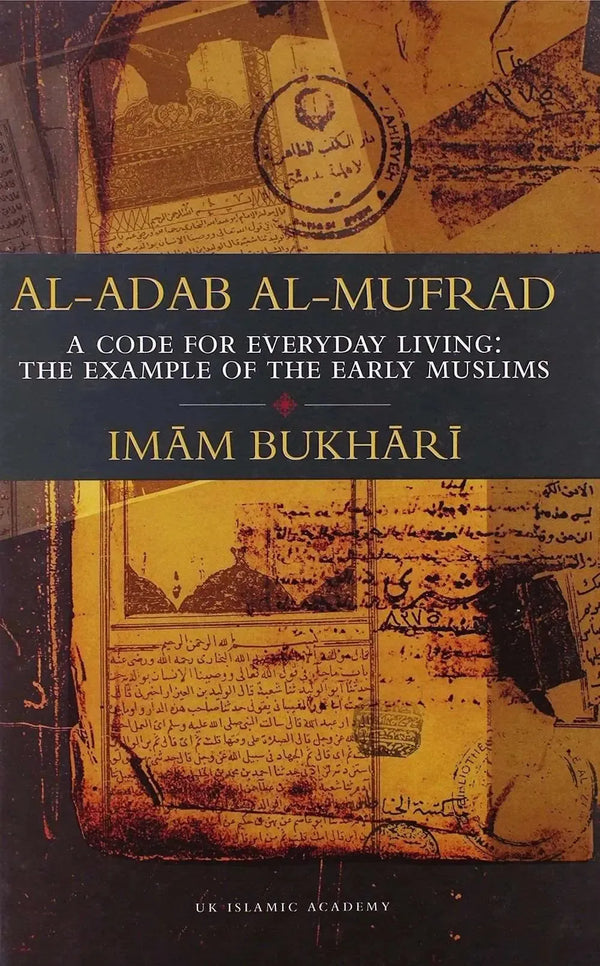 Al-Adab Al-Mufrad : A Code for Everyday Living : The Examples of ...
