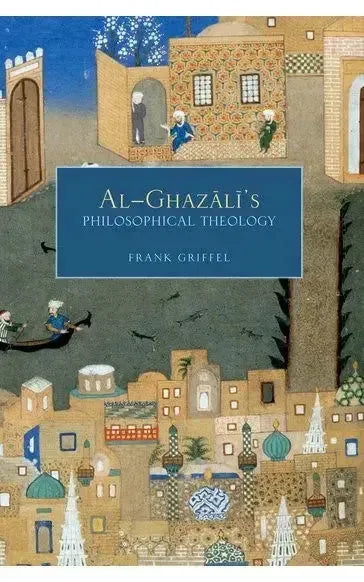 Al-Ghazali's Philosophical Theology Published by Oxford University ...