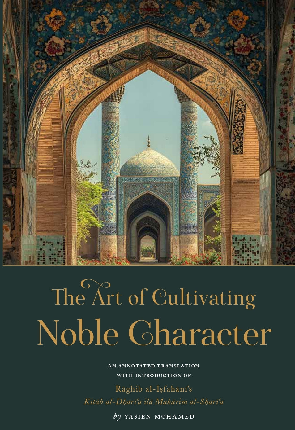 The Art of Cultivating Noble Character: Raghib al-Isfahani's Kitab al ...