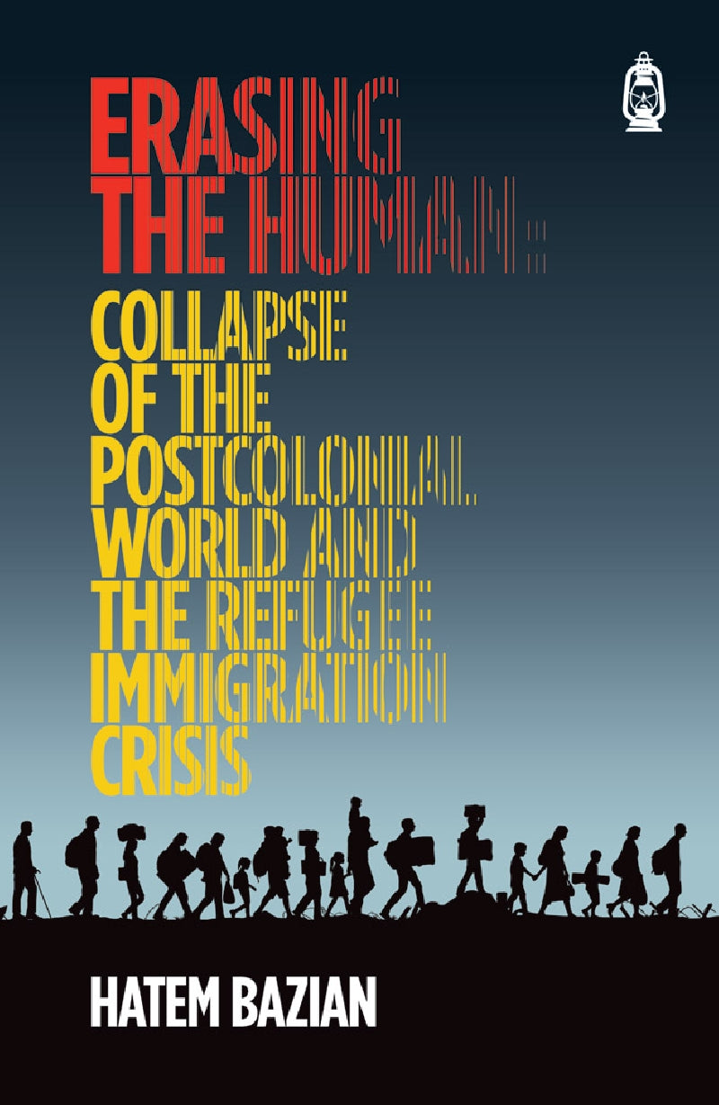 Erasing the Human: Collapse of the Post Colonial World and the Refugee ...