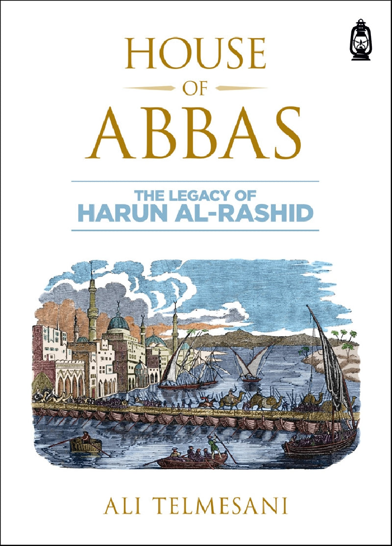 House of Abbas: The Legacy of Harun Al-Rashid – Mecca Books