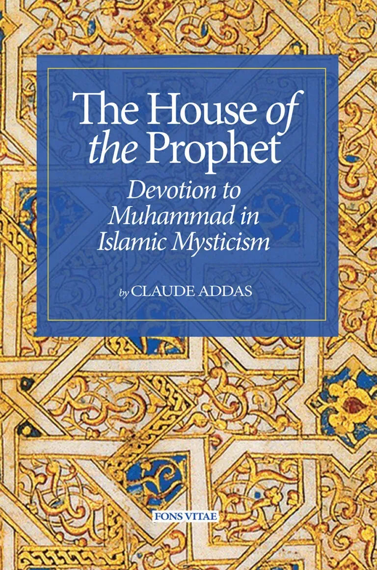 House of the Prophet: Devotion to Muhammad in Islamic Mysticism – Mecca ...
