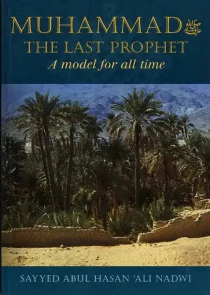 Muhammad The Last Prophet: A Model for all Time Published by UK ...