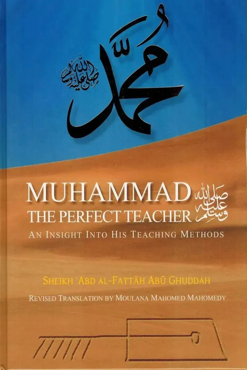 Muhammad (PBUH) The Perfect Teacher: An Insight Into His Teaching ...