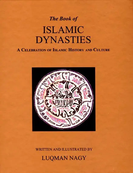 The Book of Islamic Dynasties A Celebration of Islamic History and ...