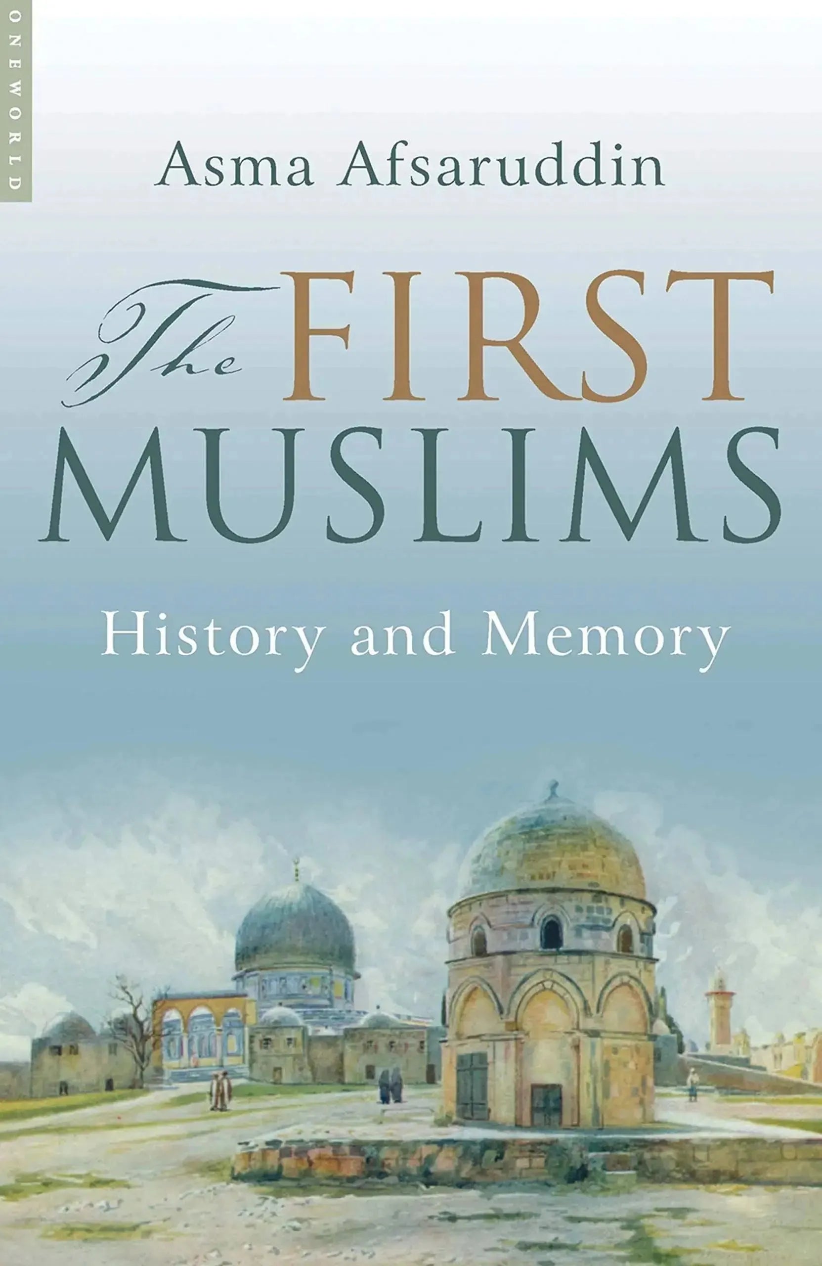 The First Muslims: History and Memory Published by Oneworld... – Mecca ...
