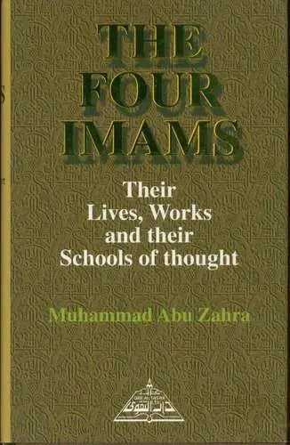 The Four Imams: Their Lives, Works and their Schools of Thought ...