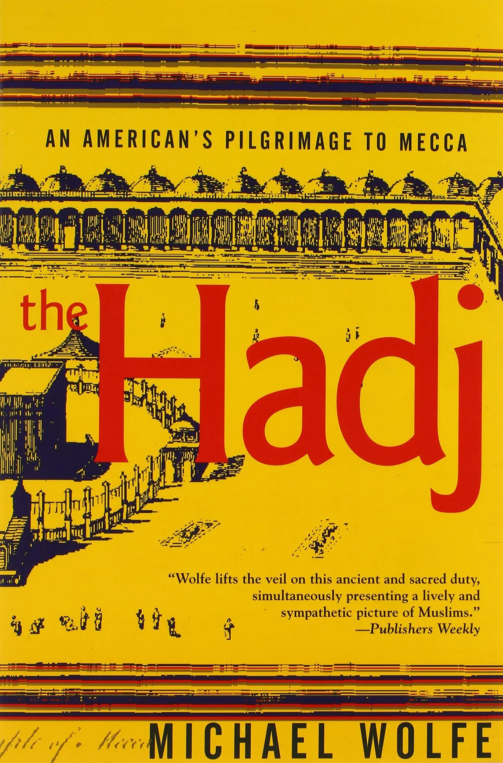 The Hadj: An American's Pilgrimage to Mecca Published by Grove ...