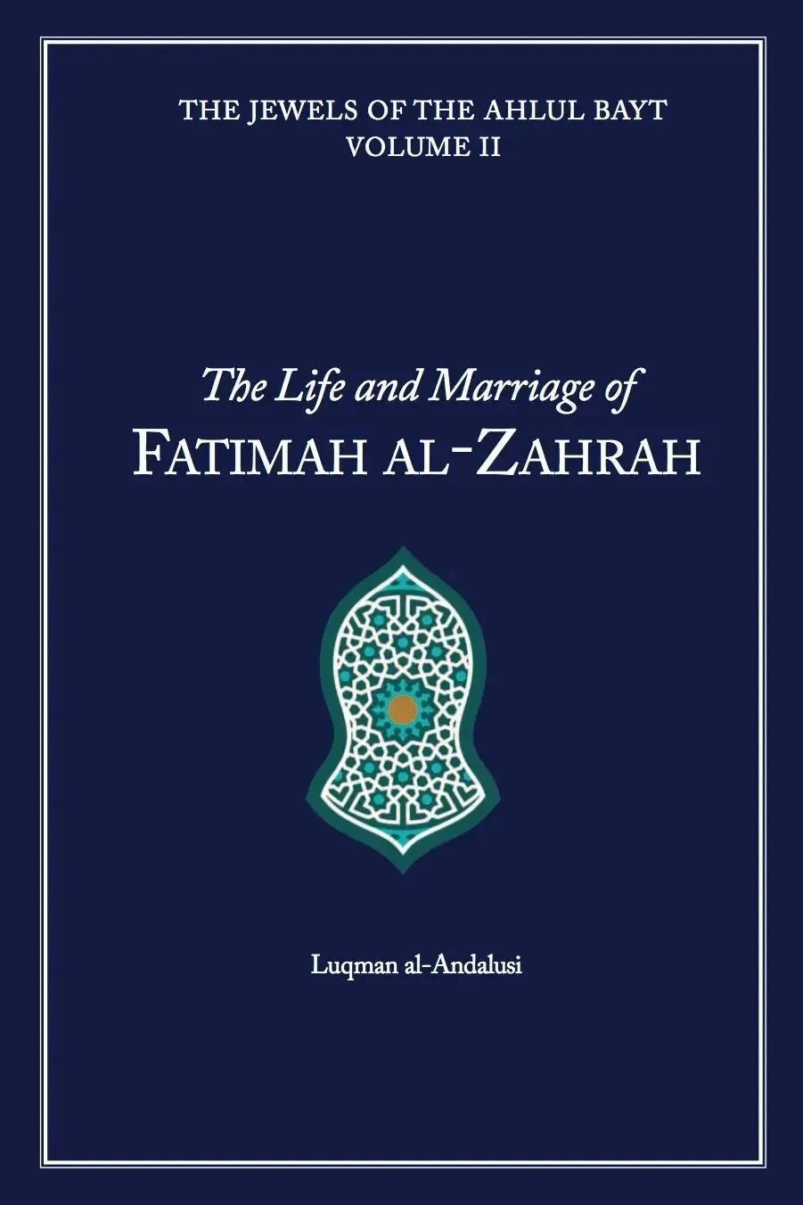The Life and Marriage of Fatimah al-Zahrah Published by Jawahir ...