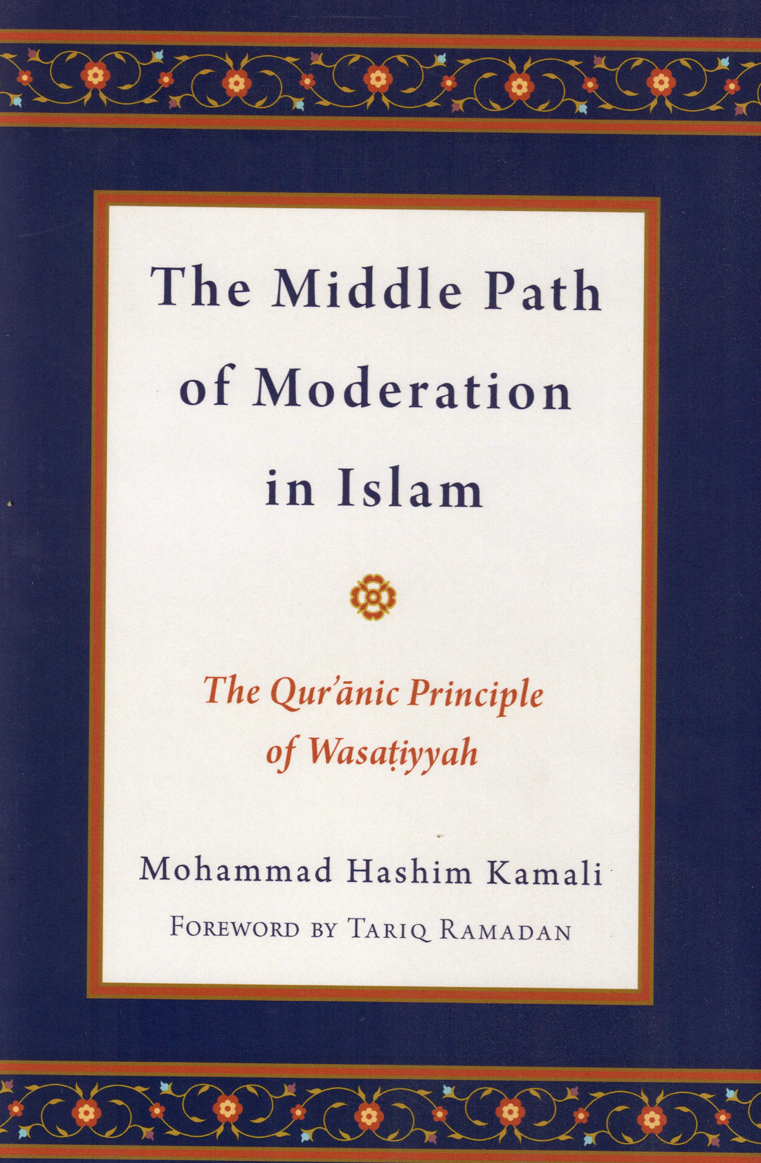 The Middle Path of Moderation in Islam - The Qur'anic Principle of ...