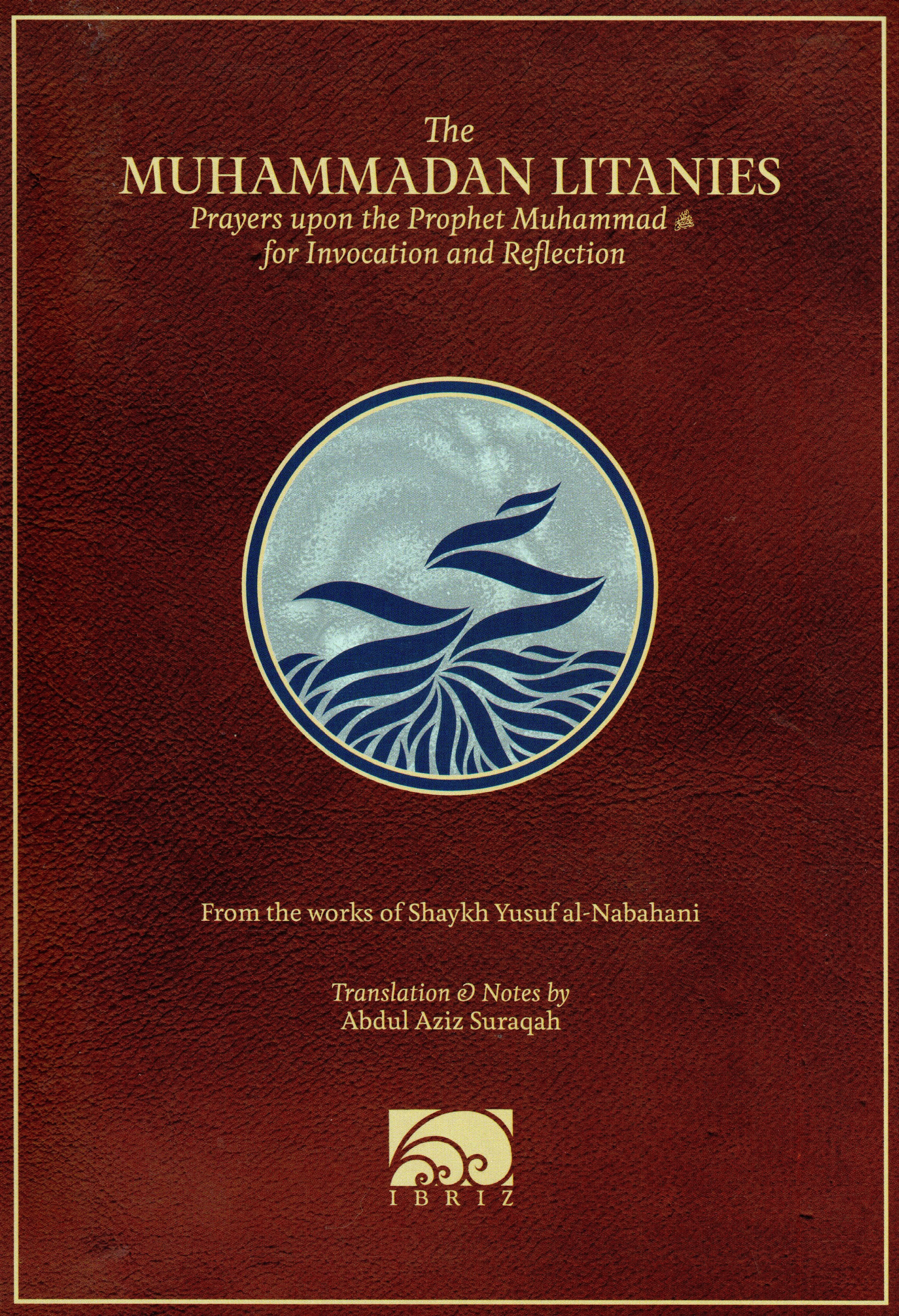 The Muhammadan Litanies : Prayers upon the Prophet Muhammad for ...