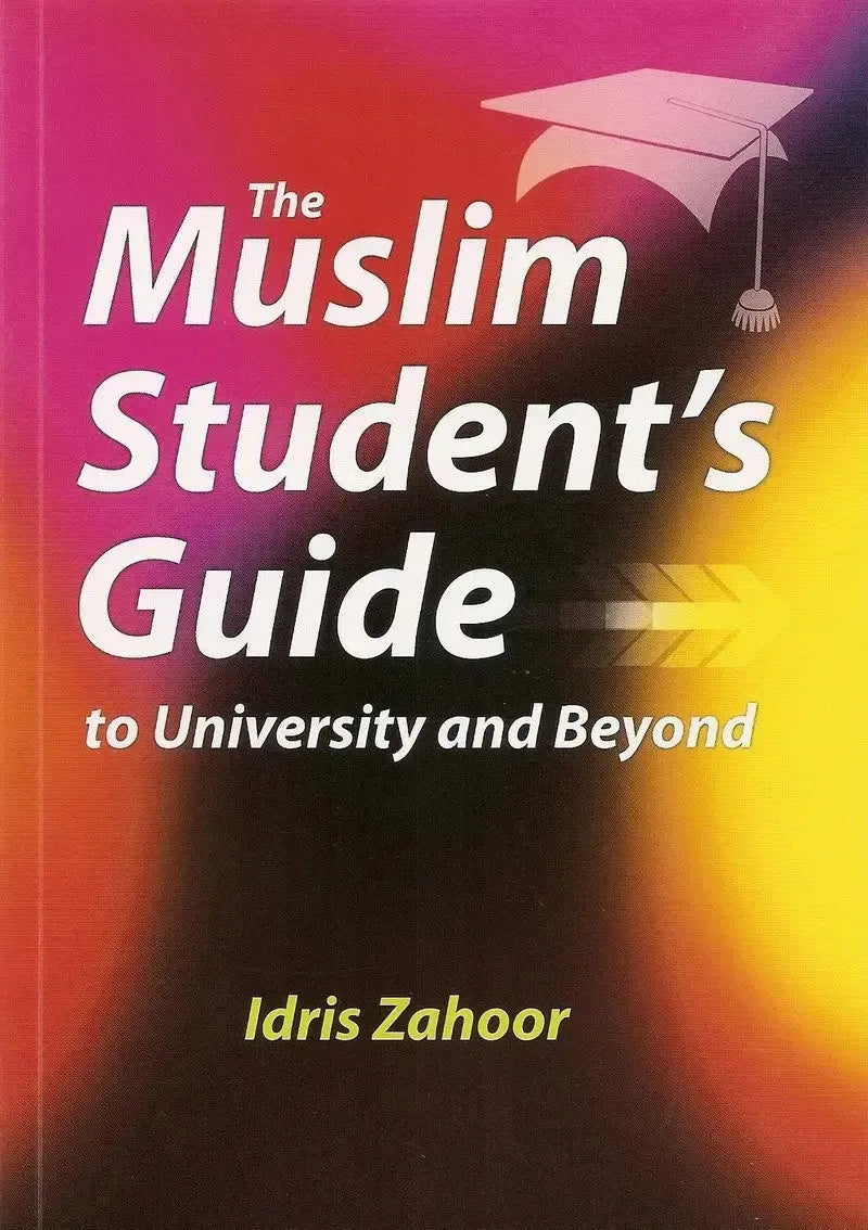 The Muslim Student's Guide to University and Beyond Published by ...