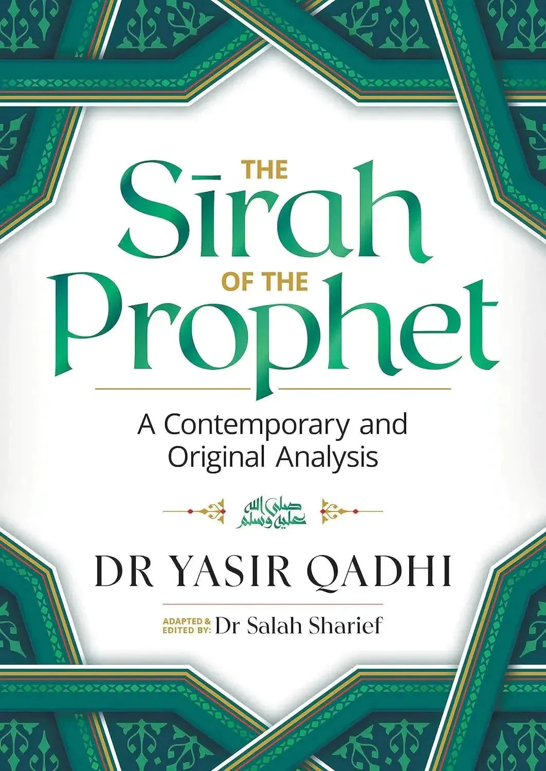 The Sirah of the Prophet ﷺ: A Contemporary and Original Analysis (Seco ...
