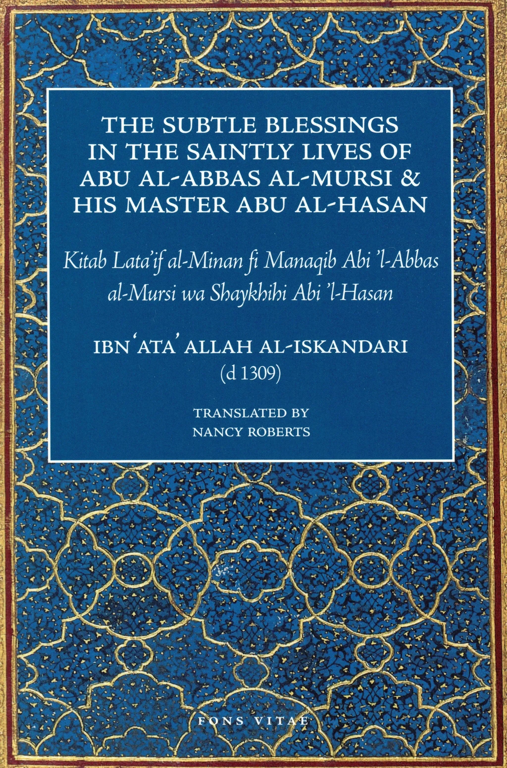The Subtle Blessings in the Saintly Lives of Abu al-Abbas al-Mursi ...