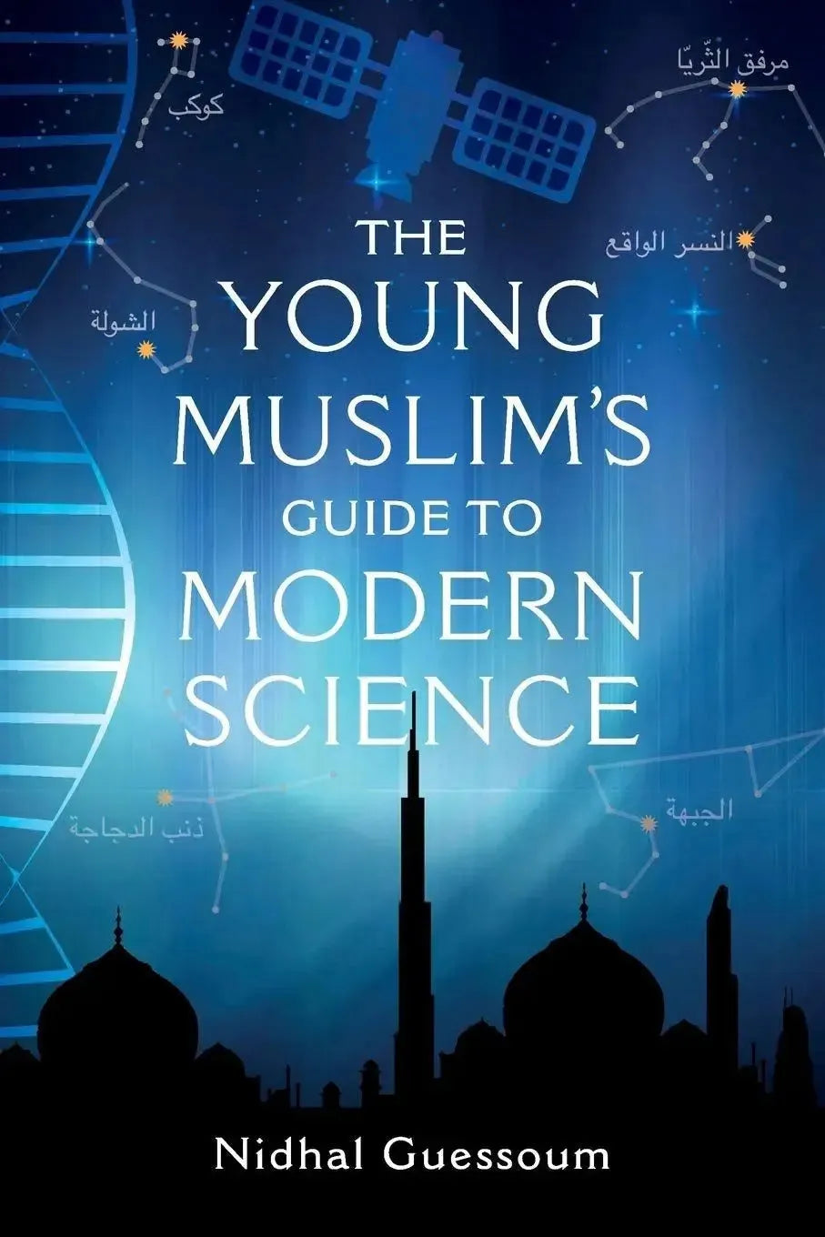 The Young Muslim's Guide to Modern Science Published by Beacon ...