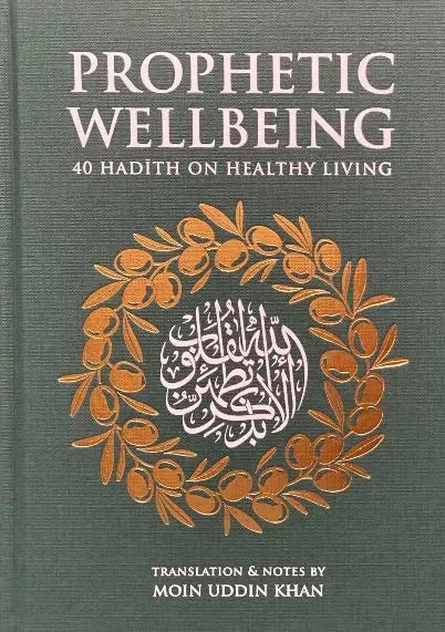 Prophetic Wellbeing: 40 Hadith on Healthy Living – Mecca Books