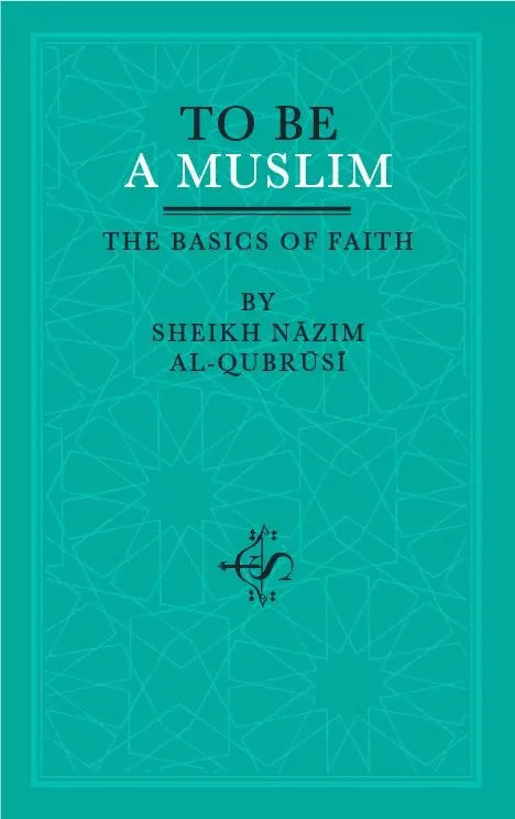 To Be A Muslim: The Basics of Faith – Mecca Books