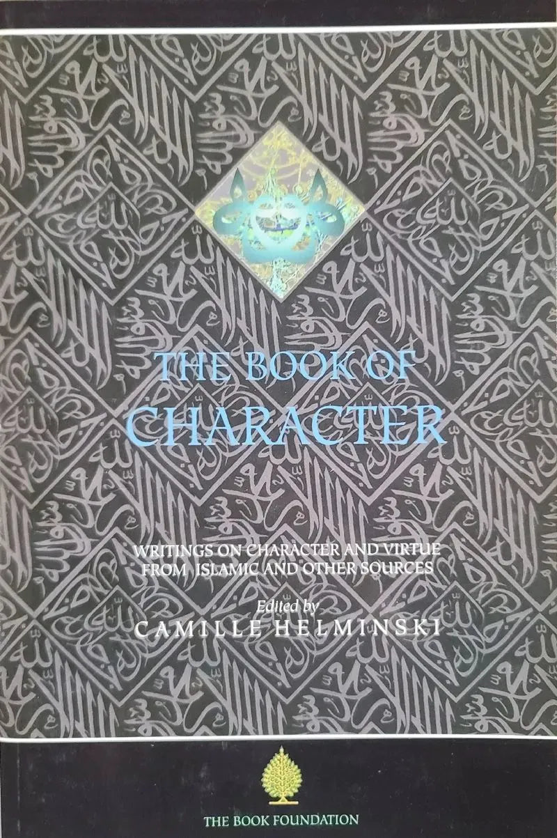 The Book of Character: Writings on Character and Virtue from Islamic a ...
