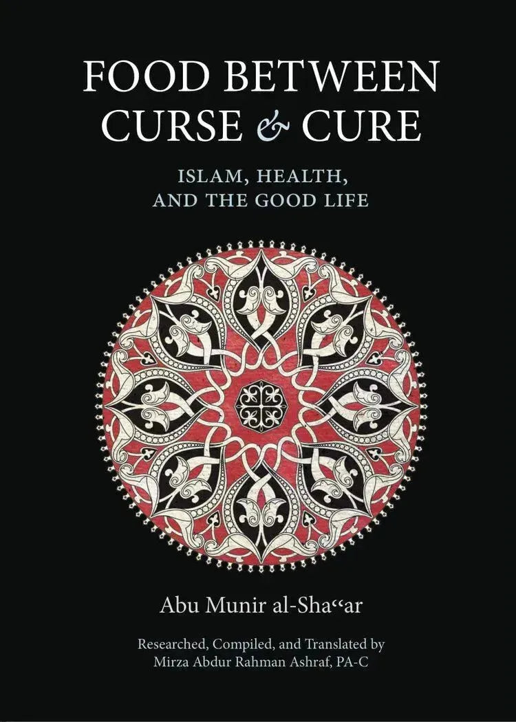 Food Between Curse and Cure: Islam, Health, and the Good Life – Mecca Books