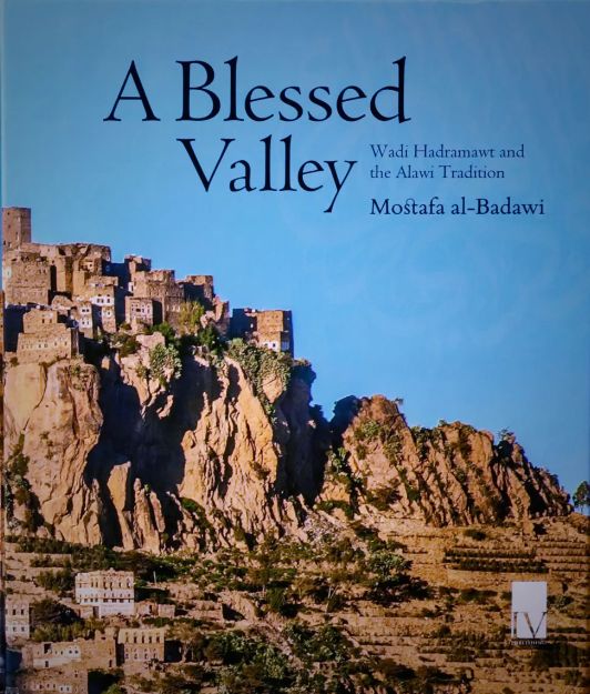 A Blessed Valley: Wadi Hadramawt and the Alawi tradition (2 Volumes Se – Mecca Books